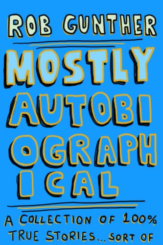 Mostly Autobiographical: A Collection of 100% True Stories . . . Sort ...