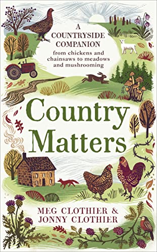 Country Matters: A Countryside Companion: 74 tips, tales and talking ...