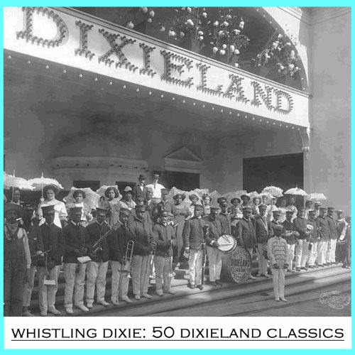 Amazon.com: Whistling Dixie: 50 Dixieland Classics : VARIOUS ARTISTS ...