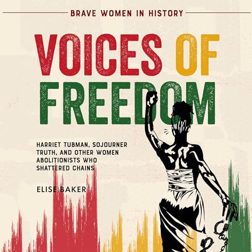 Amazon.com: Voices of Freedom: Harriet Tubman, Sojourner Truth, and ...
