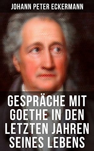 Gespräche mit Goethe in den letzten Jahren seines Lebens eBook ...