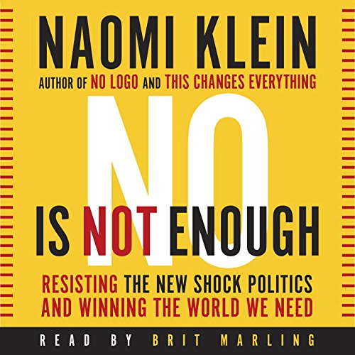 No Is Not Enough: Resisting the New Shock Politics and Winning the ...