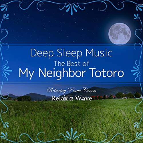 Play Deep Sleep Music - The Best of My Neighbor Totoro: Relaxing Piano ...