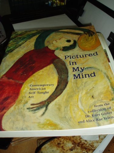 Pictured in My Mind: Contemporary American Self-Taught Art from the ...