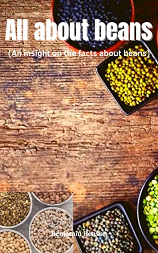 Amazon.com: All about beans: An insight on the facts about beans eBook ...