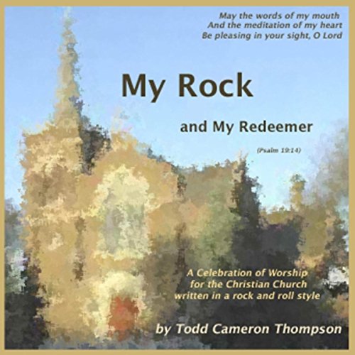 Amazon.com: My Rock and My Redeemer : Todd Cameron Thompson: Digital Music