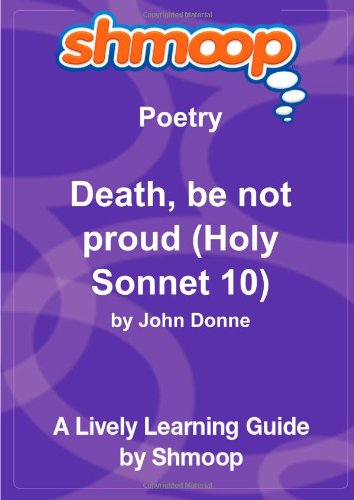 Death, be not proud (Holy Sonnet 10): Shmoop Poetry Guide: Shmoop ...