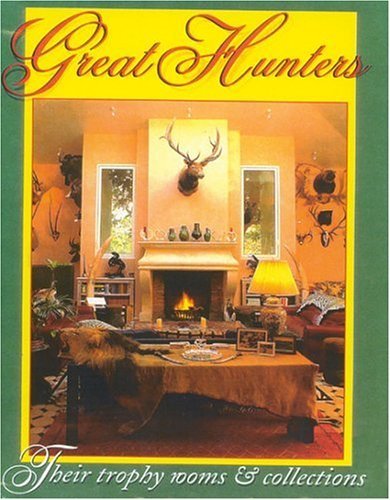 Great Hunters, Volume III: Their Trophy Rooms and Collections: Brian ...