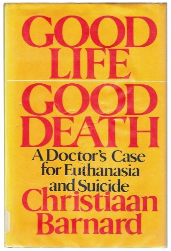 Amazon.com: Good Life Good Death: A Doctor's Case for Euthanasia and ...