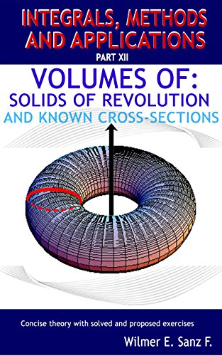 Volumes of: Solids of Revolution and Known Cross-Sections (Integrals ...