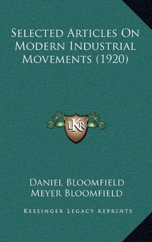Selected Articles On Modern Industrial Movements (1920): Bloomfield ...