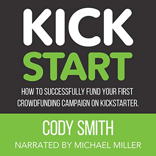 Amazon.com: Kick Start: How to Successfully Fund Your First ...