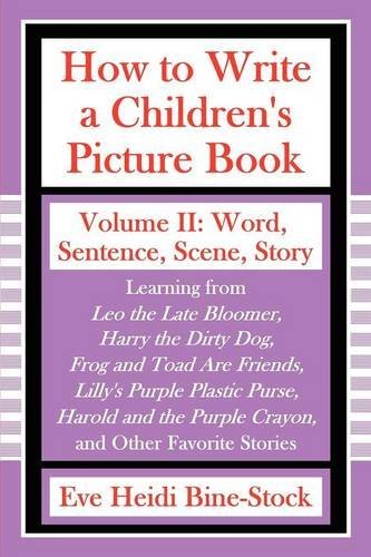 How to Write a Children's Picture Book Volume II: Word, Sentence, Scene ...