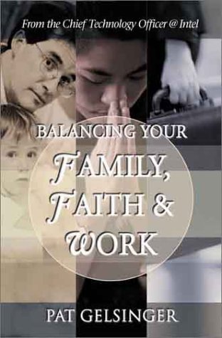 Balancing Your Family, Faith & Work by Pat Gelsinger (2003-06-25): Pat ...
