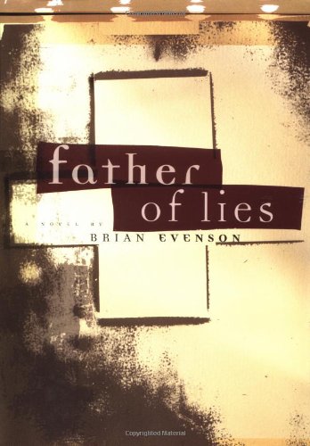 Father of Lies: A Novel: Evenson, Brian: 9781568581163: Amazon.com: Books