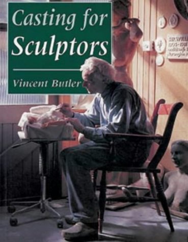 Casting for Sculptors : Methods and Techniques: Vincent Butler ...
