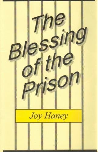 The Blessing of the Prison: Joy Haney: 9781880969182: Amazon.com: Books