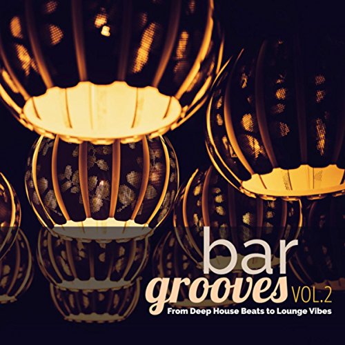 Amazon.com: Bar Grooves, Vol. 2: From Deep House Beats to Lounge Vibes ...