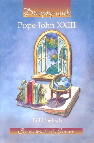 Praying With Pope John Xxiii: Huebsch, Bill: 9780932085979: Amazon.com ...