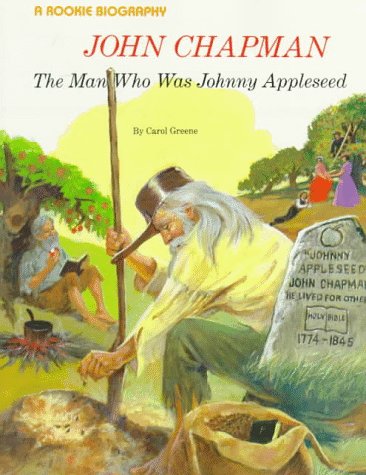 John Chapman: The Man Who Was Johnny Appleseed (Rookie Biography ...