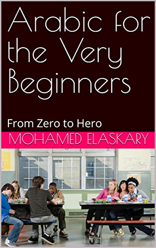 Amazon.com: Arabic for the Very Beginners : From Zero to Hero eBook : Elaskary, Mohamed: Kindle ...