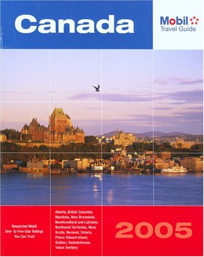 Mobil Travel Guide Canada, 2005: Alberta, British Columbia, Manitoba ...