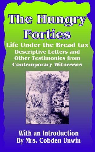 The Hungry Forties Life Under the Bread Tax, Descriptive Letters and ...