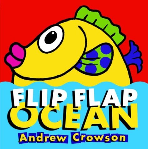 Flip Flap Ocean: Crowson, Andrew: 9781856024310: Amazon.com: Books