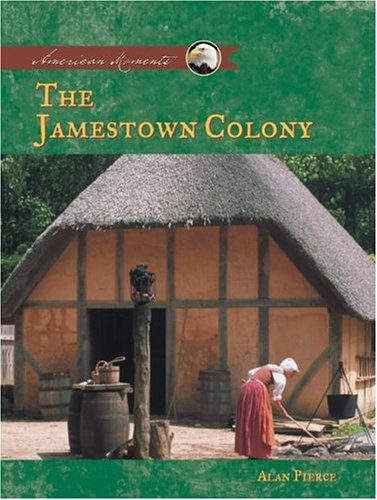 Jamestown Colony (AMERICAN MOMENTS SET II): Pierce, Alan: 9781591977339 ...