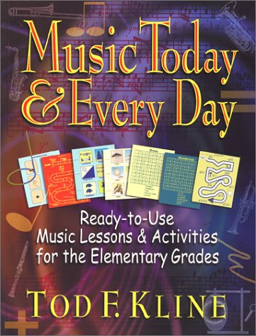 Music Today and Every Day: Ready-To-Use Music Lessons & Activities for ...