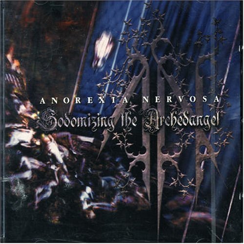 Anorexia Nervosa - Sodomizing the Archedangel - Amazon.com Music