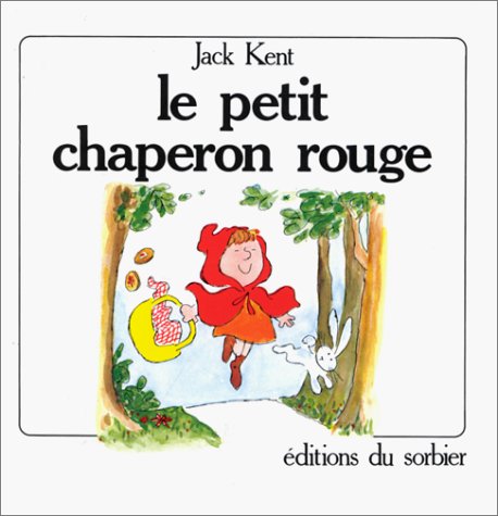 Amazon.fr - Le Petit Chaperon rouge - Kent, Jack - Livres