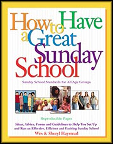 How to Have a Great Sunday School: Haystead, Wes, Haystead, Sheryl ...
