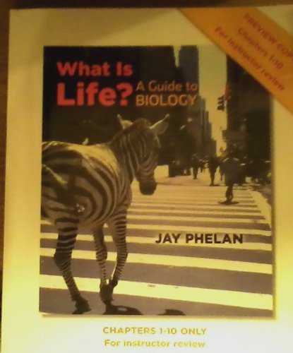 What Is Life? A Guide to Biology (Chapters 1-10 Only for Instructor's ...