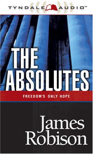 The Absolutes: Freedom's Only Hope: James Robison, Steve Sever ...