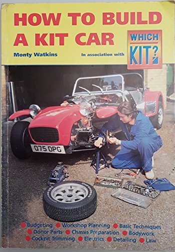 How to Build a Kit Car: Amazon.co.uk: Watkins, Monty: 9781899814008: Books