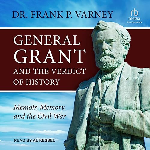Amazon.com: General Grant and the Verdict of History: Memoir, Memory ...