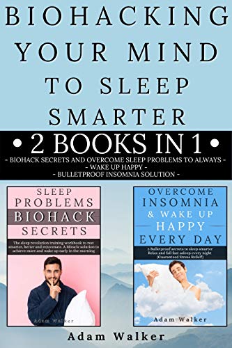 Biohacking Your Mind To Sleep Smarter: Biohack Secrets and Overcome ...
