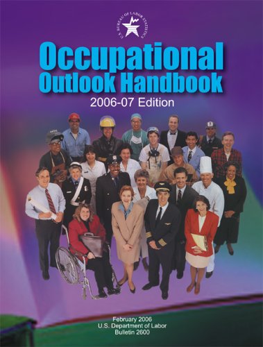 Occupational Outlook Handbook 2006-2007: Labor Dept. (U.S.), Bureau of ...
