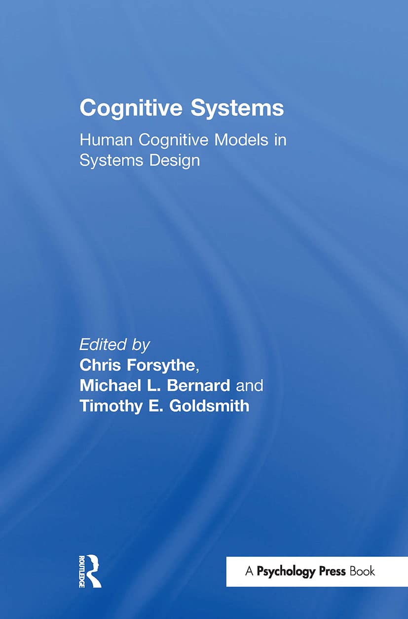 Cognitive Systems: Human Cognitive Models in Systems Design: Forsythe ...