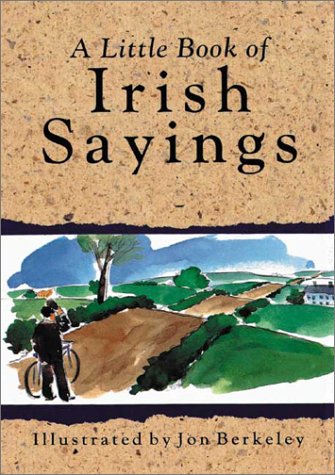 A Little Book of Irish Sayings: Berkeley, Jon: 9780862815172: Amazon ...