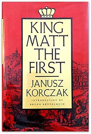 King Matt the First: Janusz Korczak, Richard Lourie, Bruno Bettelheim ...