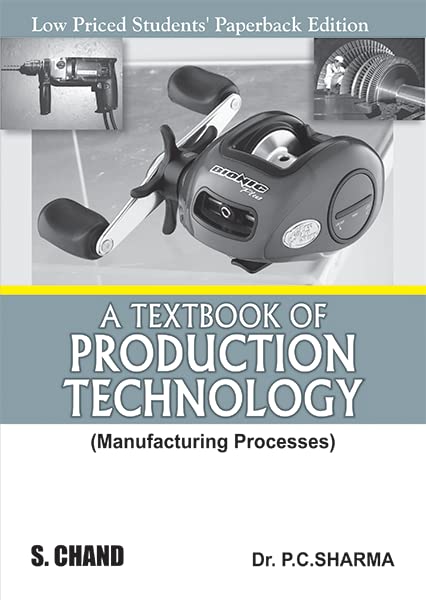 A Textbook of Production Technology (Manufacturing Processes) LPSPE ...
