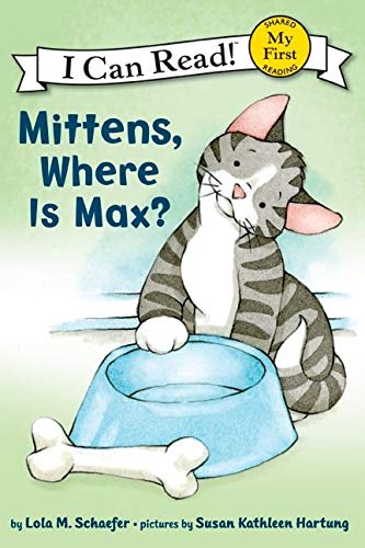 Mittens, Where Is Max? (My First I Can Read): Schaefer, Lola M ...