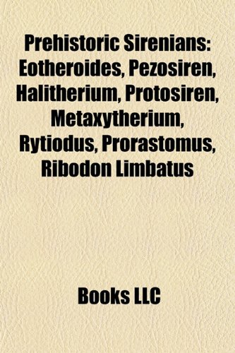 Prehistoric Sirenians: Eotheroides, Pezosiren, Halitherium, Protosiren ...