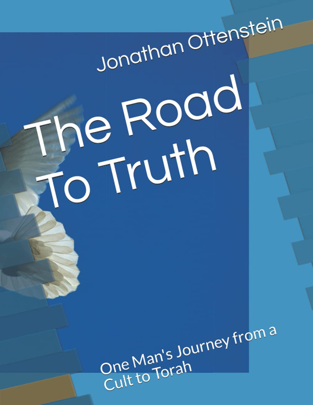 The Road To Truth: One Man's Journey from a Cult to Torah: Ottenstein ...