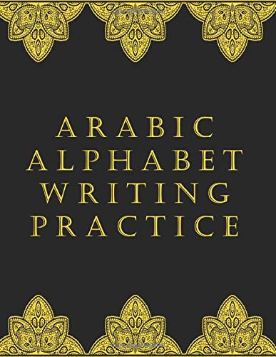 Arabic Alphabet Writing Practice: Arabic Writing Workbook For Adults ...