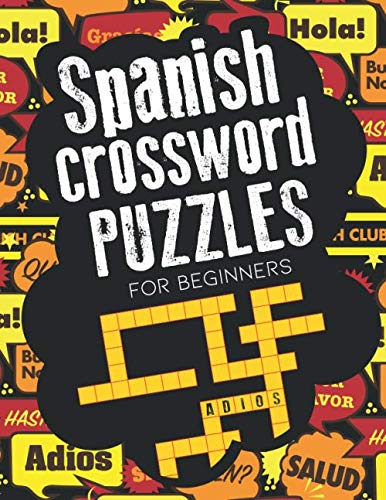 Spanish Crossword Puzzles for Beginners: Easy to Read Pages, Large Font ...