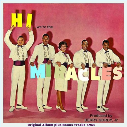 Hi We're the Miracles (Original Motown Album Plus Bonus Tracks 1961 ...