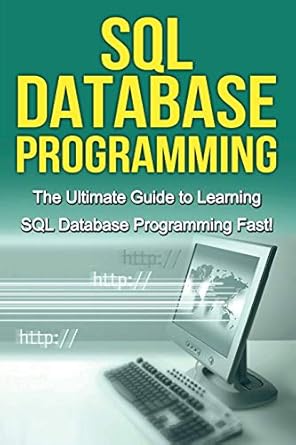 SQL Database Programming: The Ultimate Guide to Learning SQL Database Programming Fast!: Warren ...